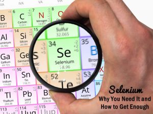 Why Your Body Needs Selenium & How to Get Enough of It
